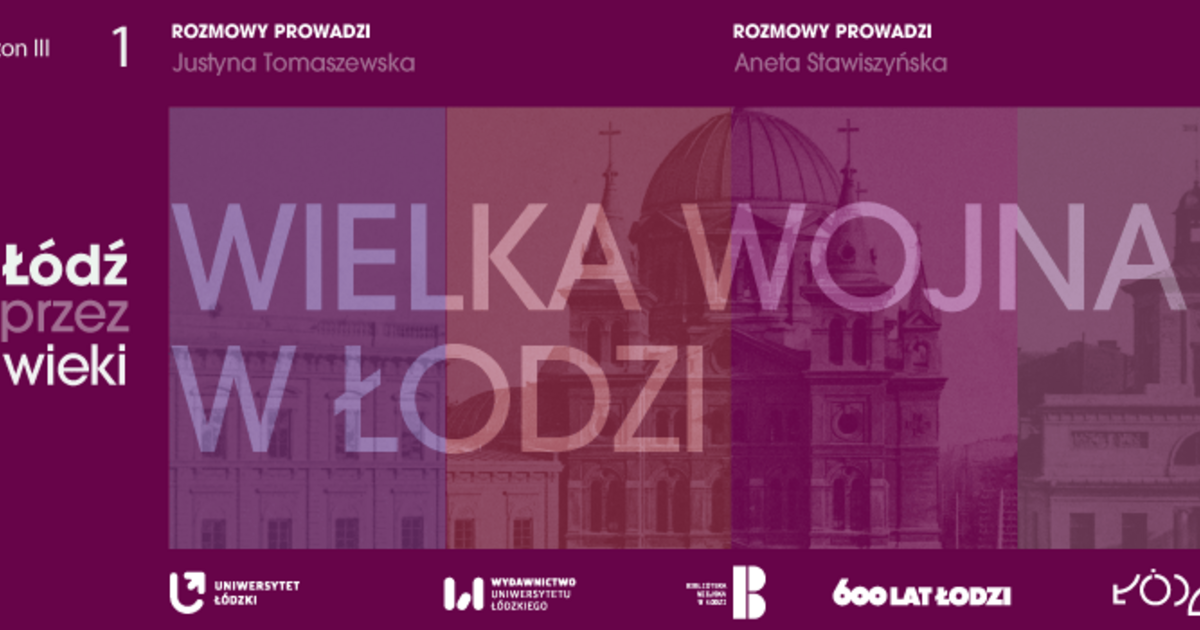 „Łódź poprzez wieki. Rozmowy jak przy kawie". Trzeci sezon podcastu o ...